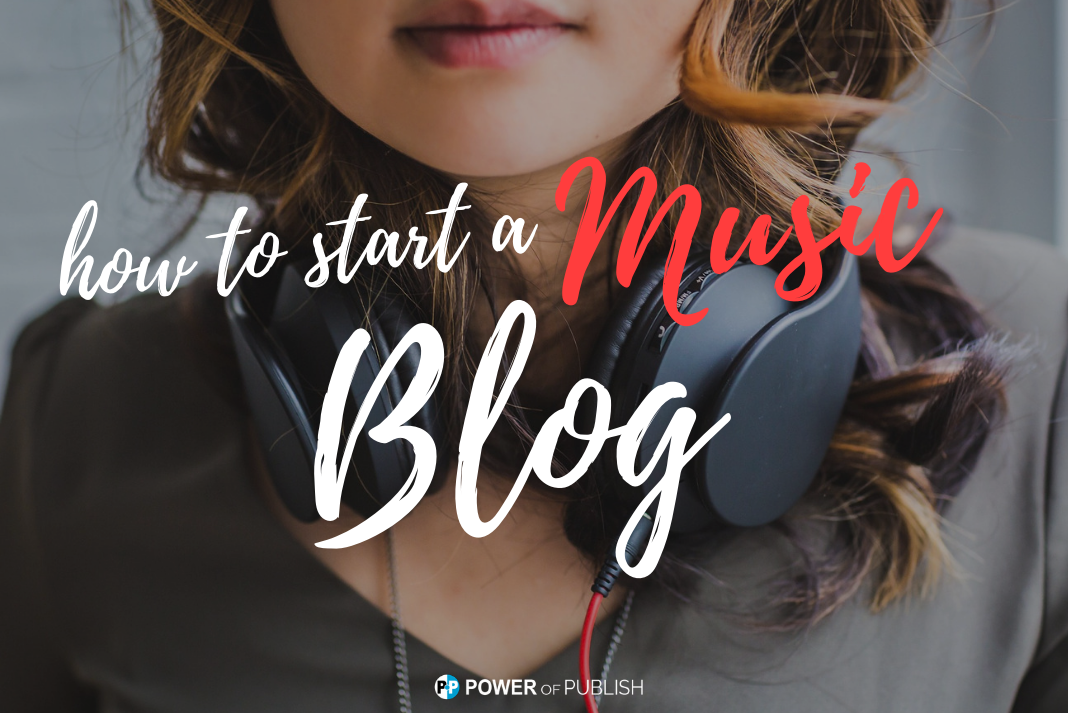 How To Start A Music Blog Tips Ideas 
